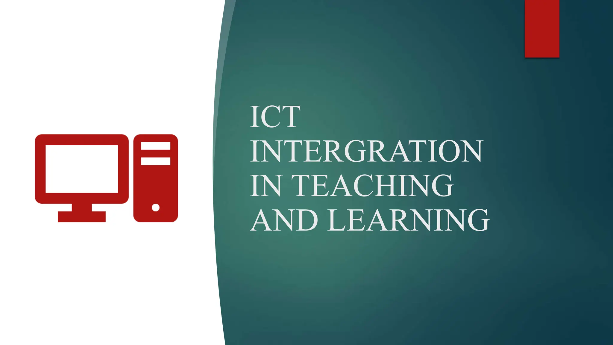 ICT_INTERGRATION_IN_TEACHING_AND_LEARNIN.pptx