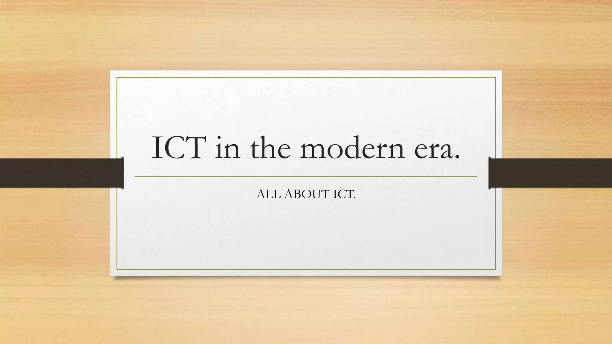 Ict in the modern era | PPTX