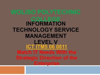 ICT_ITM5_06_0811_Match_IT_Needs_With_the_Strategic_Direction_of.pptx