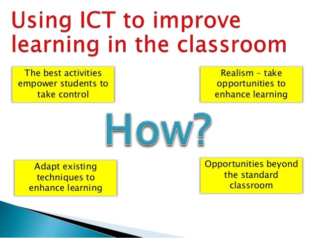 Using ICT to improve learning in the classroom