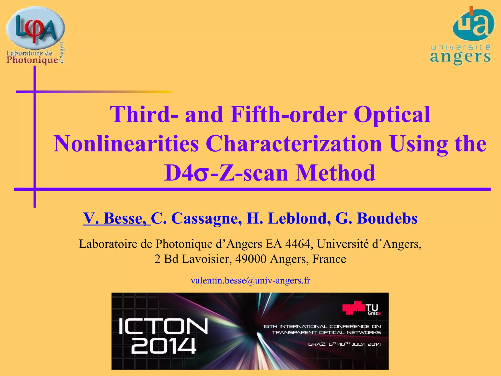 ICTON 2014 - Third-and Fifth-order Optical Nonlinearities Characterization Using the D4Sigma-Z ...