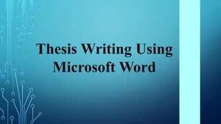 thesis writing using Microsoft word presentation | PPTX