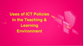 ICT POLICIES, ICT SAFETY ISSUES AND USES OF ICT IN TEACHING AND LEARNING | PPTX