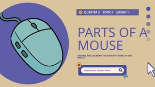 ICT Q3 T1 Lesson 1 Parts of A Mouse.pptx