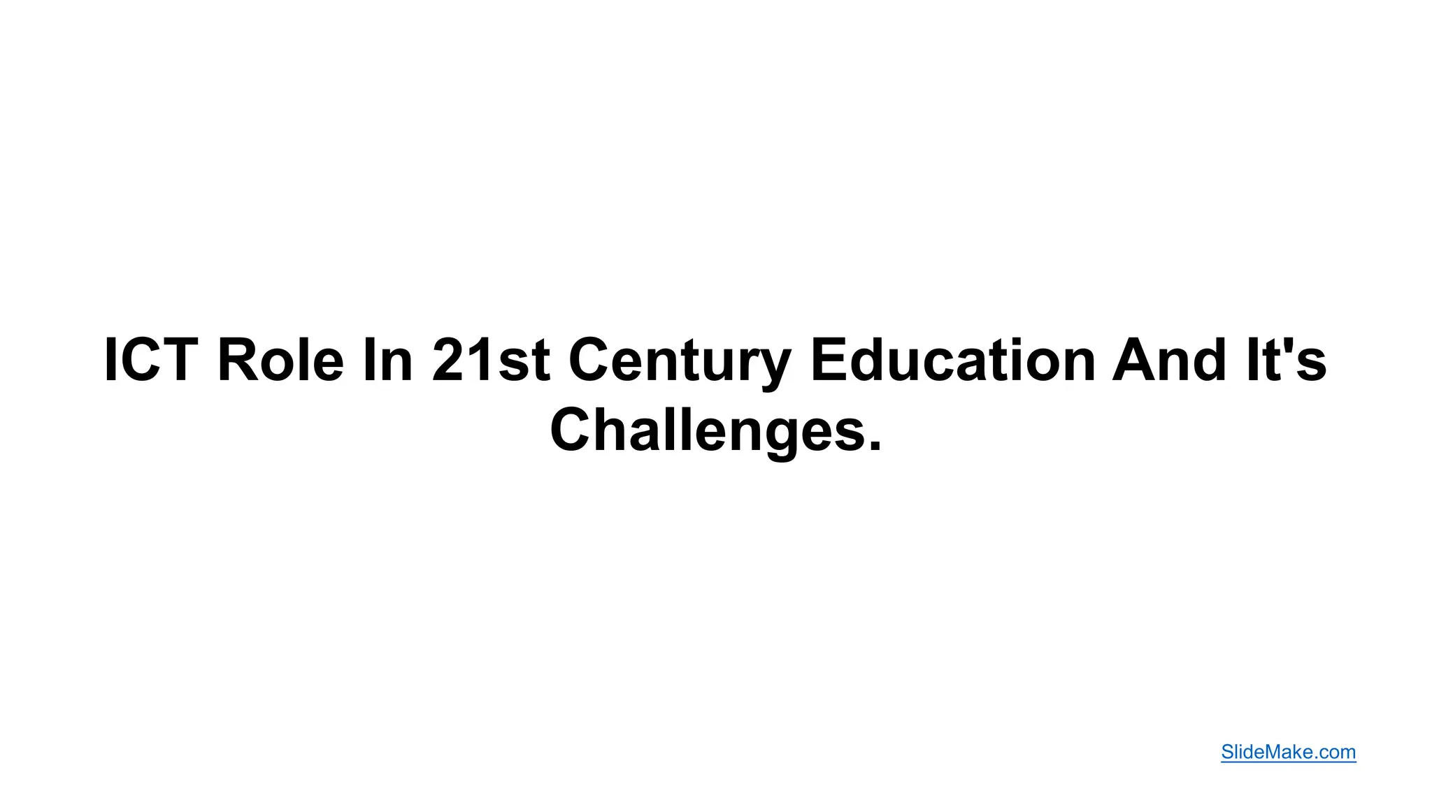 ICT Role In 21st Century Education And It's Challenges.-1.pptx