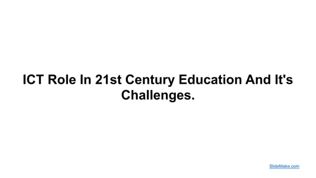 ICT Role In 21st Century Education And It's Challenges.-1.pptx
