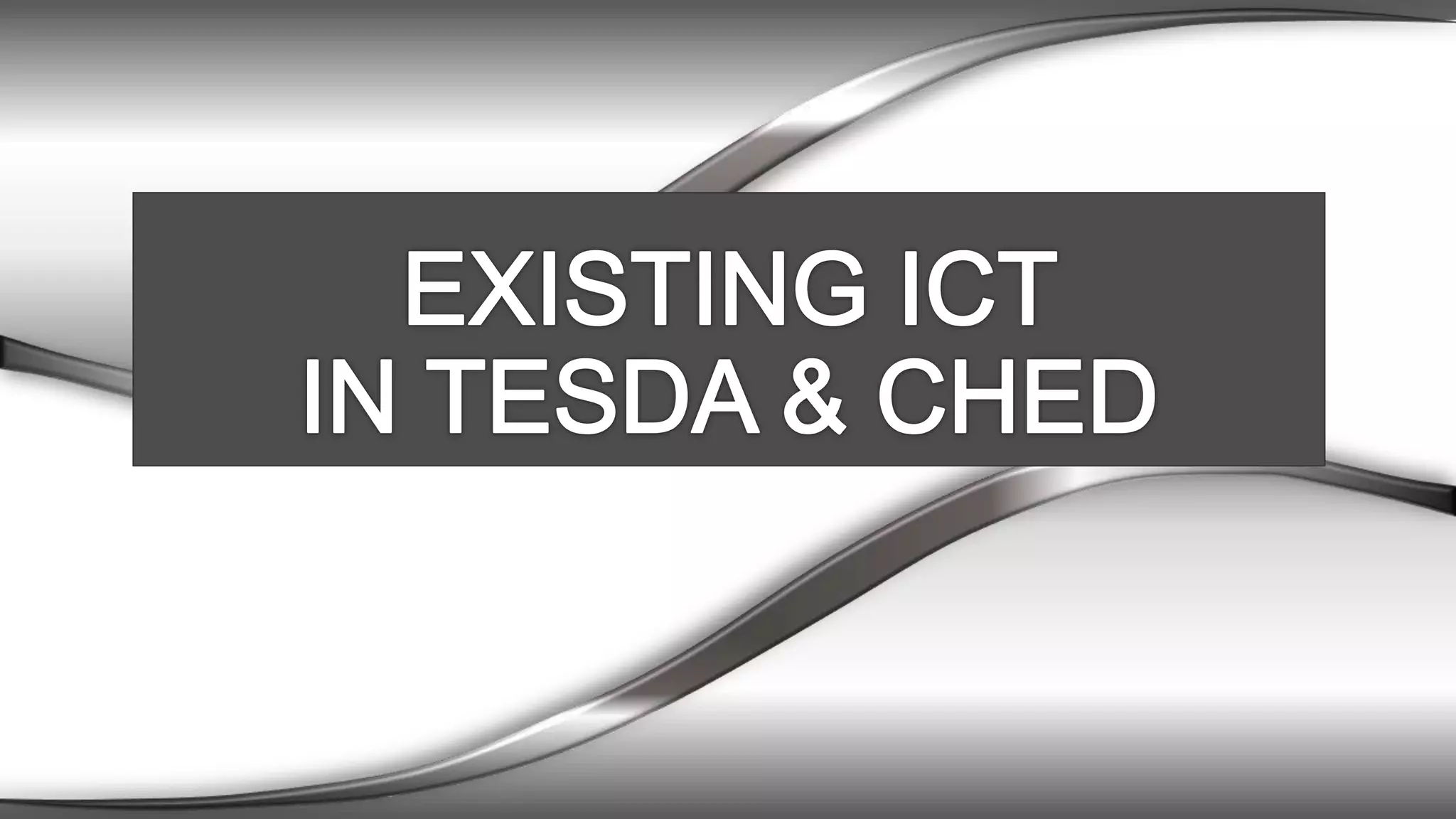 Existing ICT in TESDA & CHED | PPT