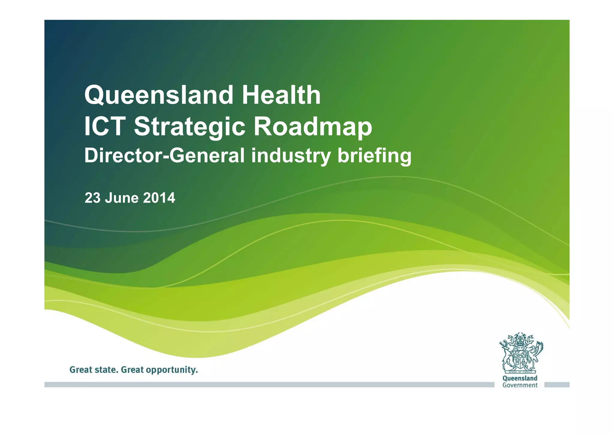 Queensland Health: ICT Strategy Roadmap - DG industry briefing | PDF