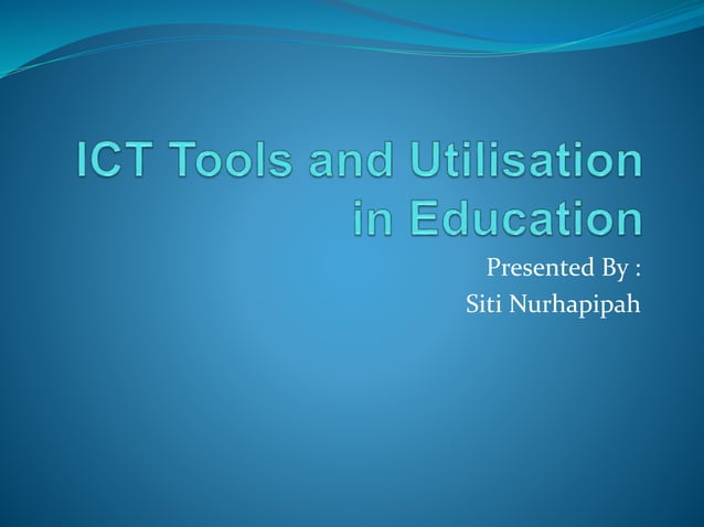 Ict tools and utilisation in education | PPT