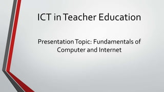 ICT in teacher education, fundamentals of computer | PPT