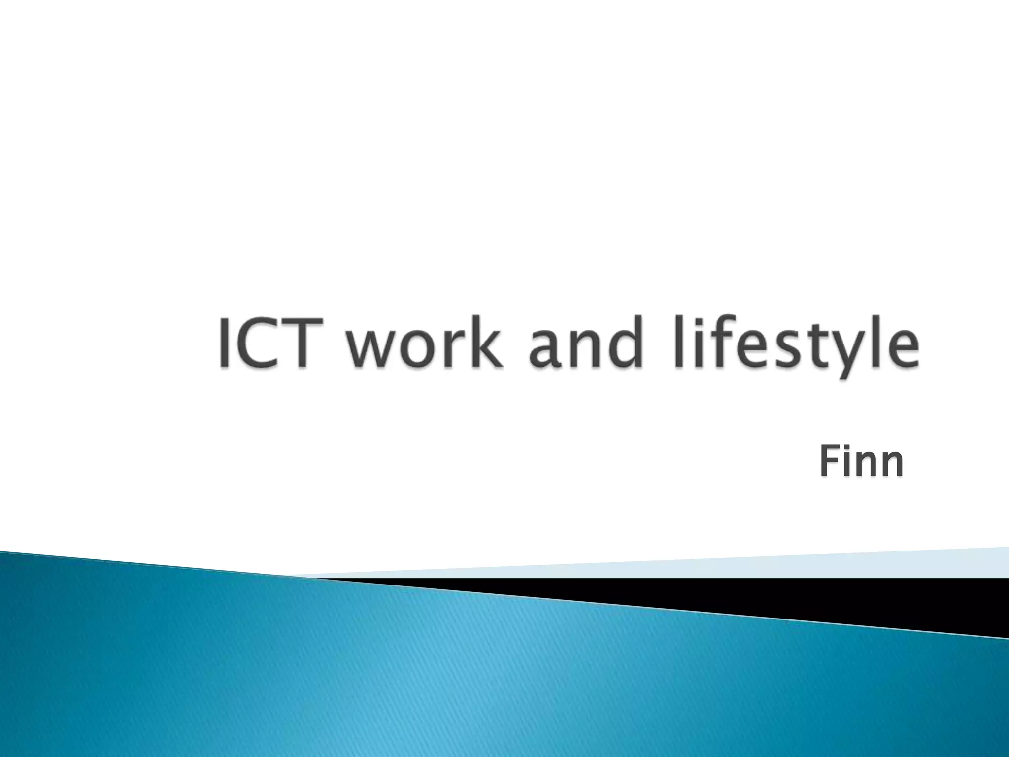 ICT WORK AND LIFESTYLE | PPTX