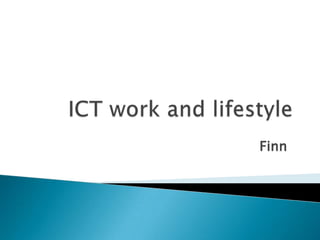 ICT WORK AND LIFESTYLE | PPTX