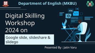 ICT Workshop 2024 on Google slide, slideshare & slidego .pptx