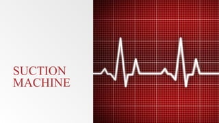 ICU-LECTURE 4- SUCTION MACHINE FOR KIDS SUPPORT.pptx