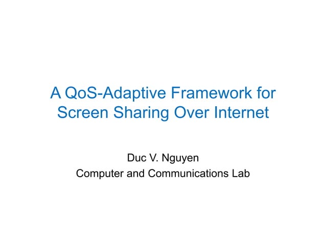 A Qos Adaptive Framework For Screen Sharing Over Internet Ppt