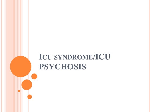 ICU psychosis.pptx | Brain and Nervous System Disorders | Diseases and Conditions