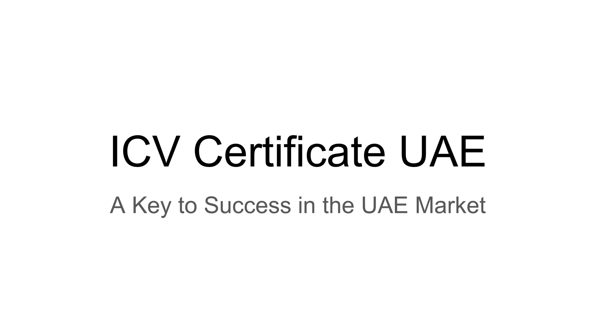 ICV Certificate : Your Guide to Success in the UAE Market | PPTX