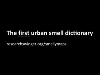 Smelly Maps: The Digital Life of Urban Smellscapes | PDF