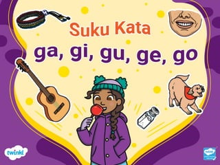 id-l-1694788597-suku-kata-ga-gi-gu-ge-go-bahasa-indonesia_ver_3.pptx