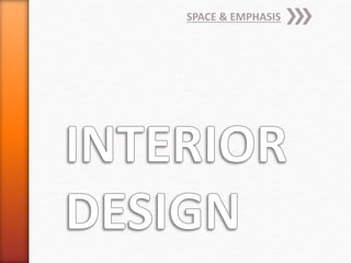 Interior design - space & emphasis | PPTX