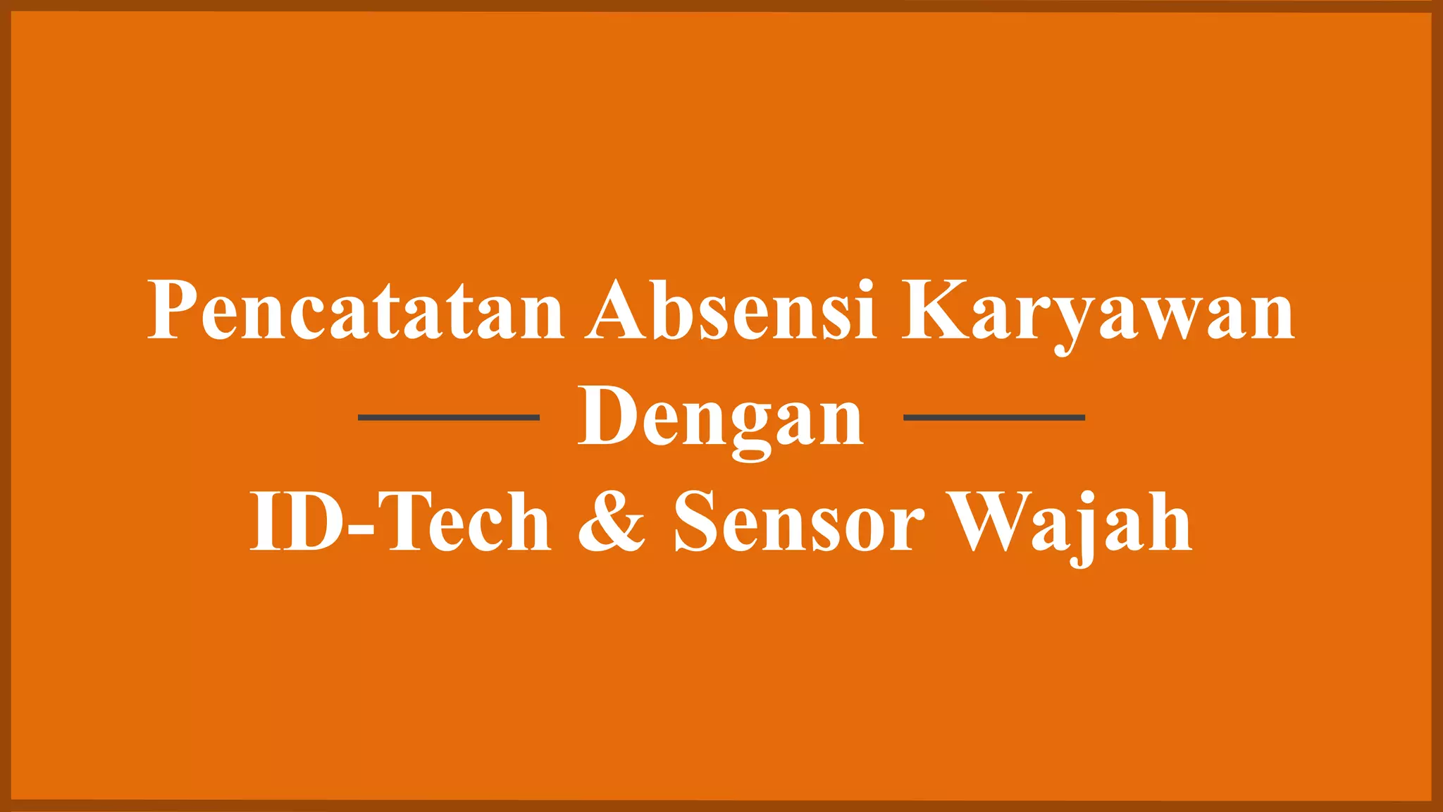 ID-Tech & Sensor Wajah | PPT