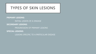 Dermatology. Basic skin leisons ( primary and secondary)pptx | PPTX