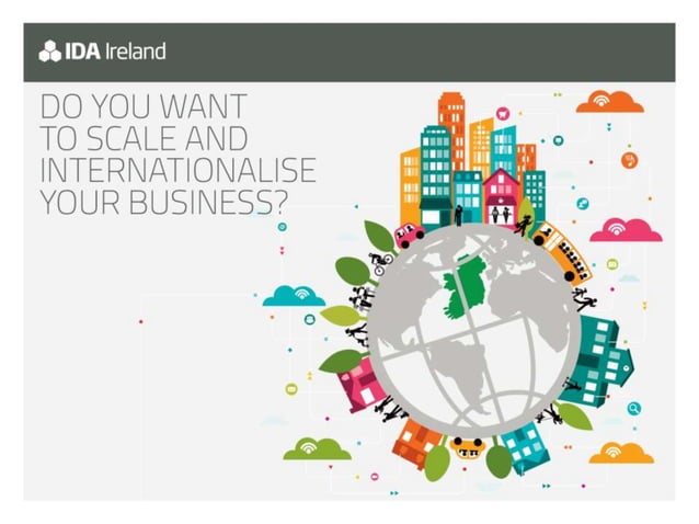 Scale and Internationalise your business from Ireland - Presentation ...