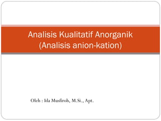 Analisis Kimia Anorganik (Identifikasi Kation Anion)t | PPT