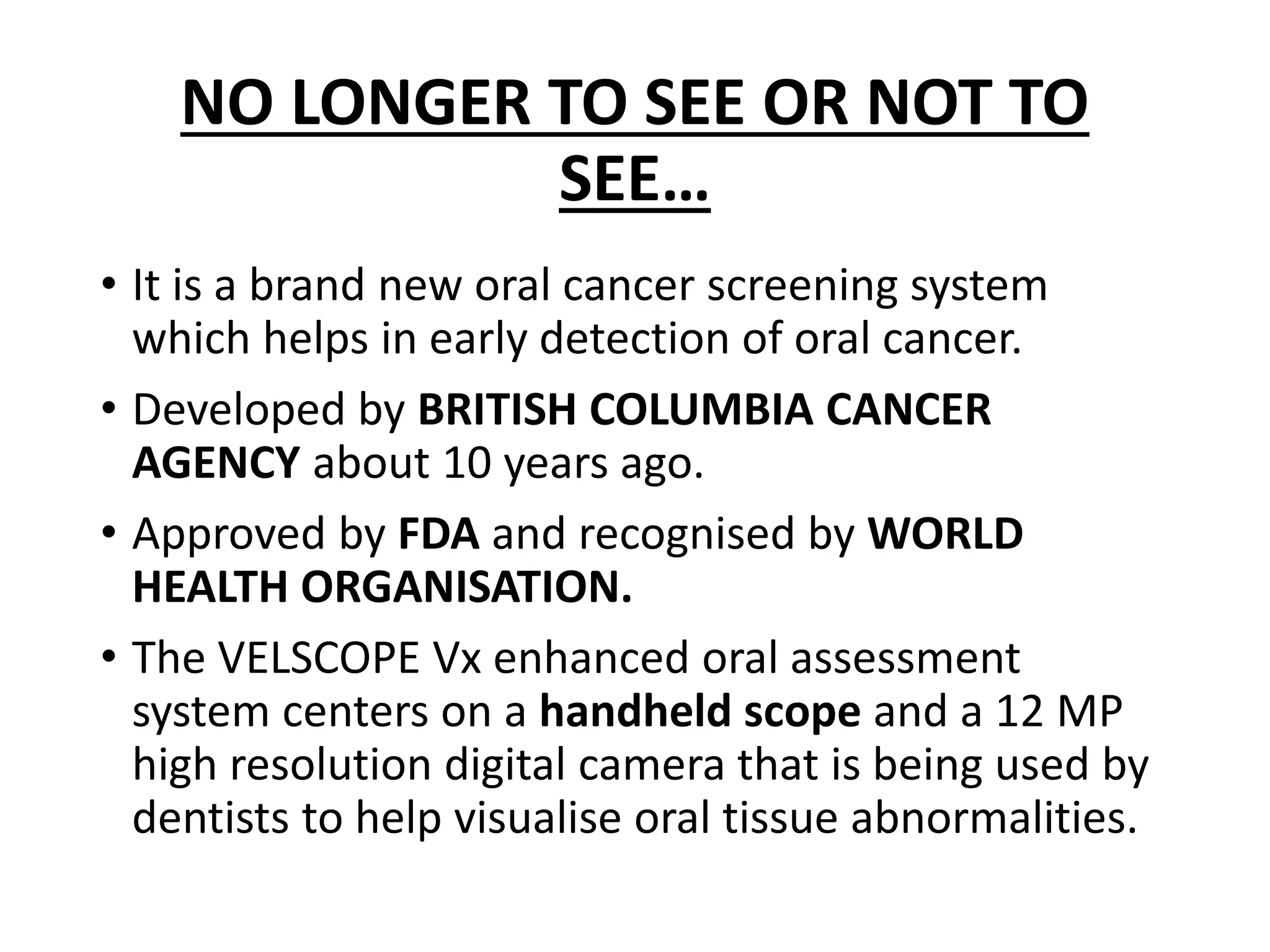 VELSCOPE: ASSESSMENT SYTEM FOR ORAL CANCER SCREENING | PPTX