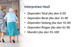 prosedur pengkajian pada lansia terdiri dari bartel indeks dan IDB | PPTX
