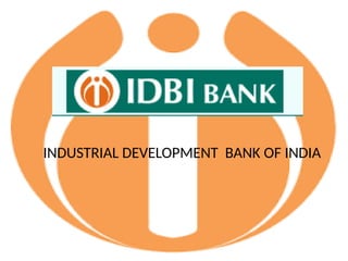 IDBI BANK.pptx IDBI bank industrial development bank | PPT