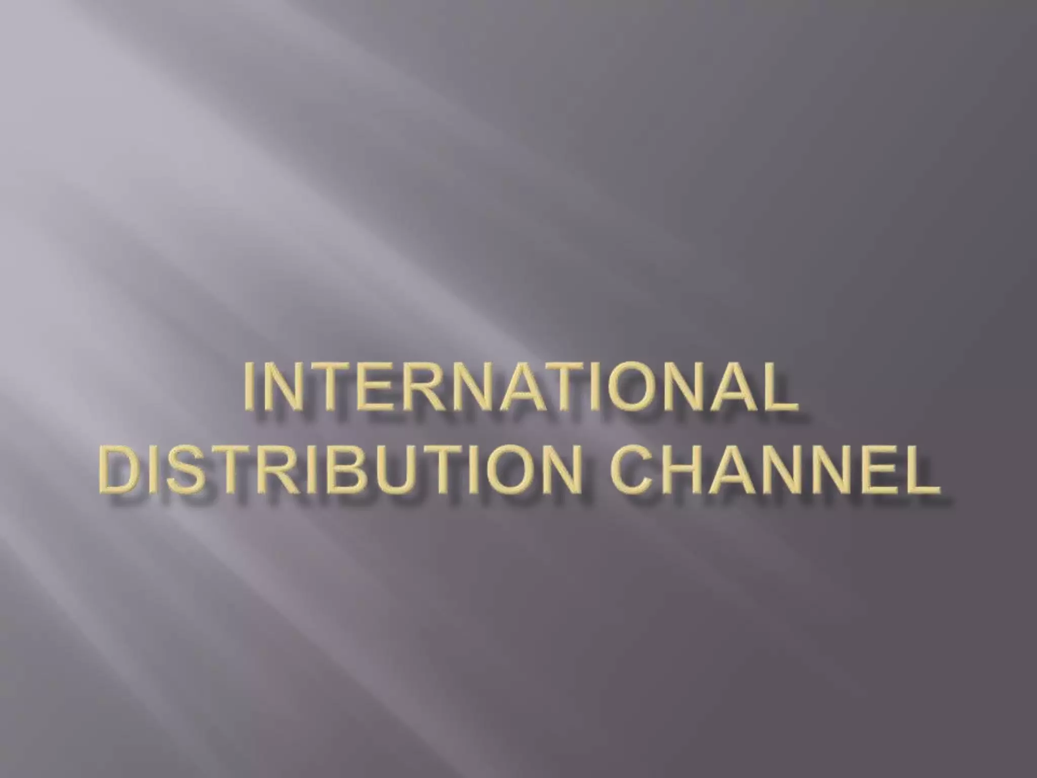 International distribution system: International distribution channels ...