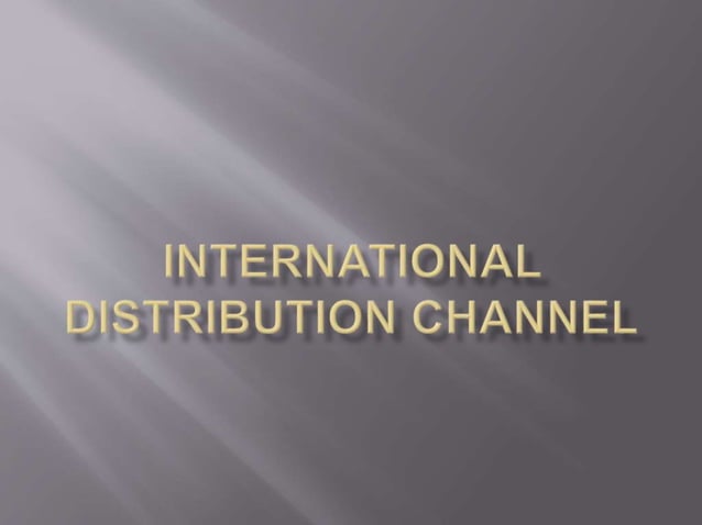 International distribution system: International distribution channels ...