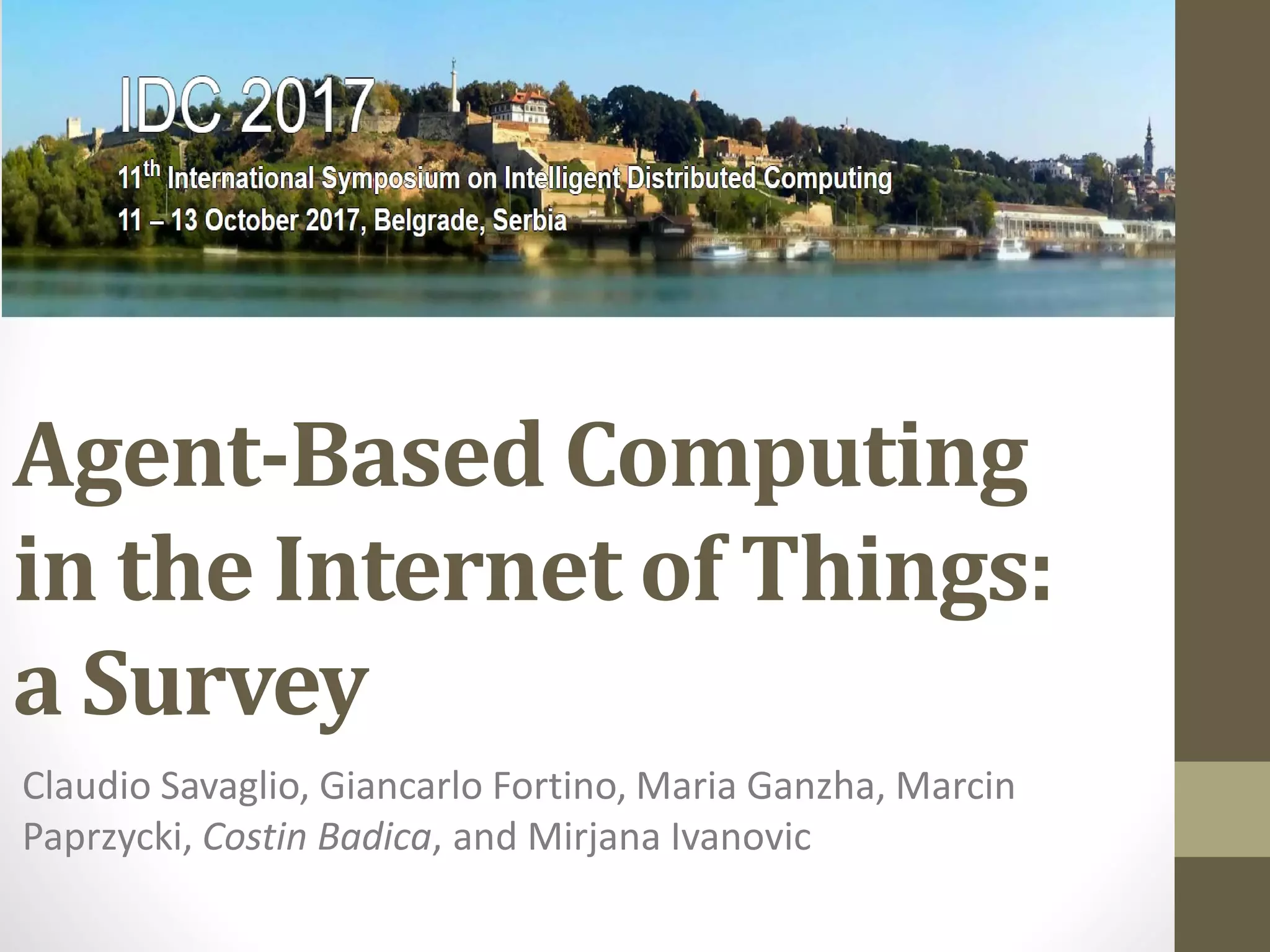 Agent-Based Computing in the Internet of Things: a Survey. Claudio Savaglio, Giancarlo Fortino ...