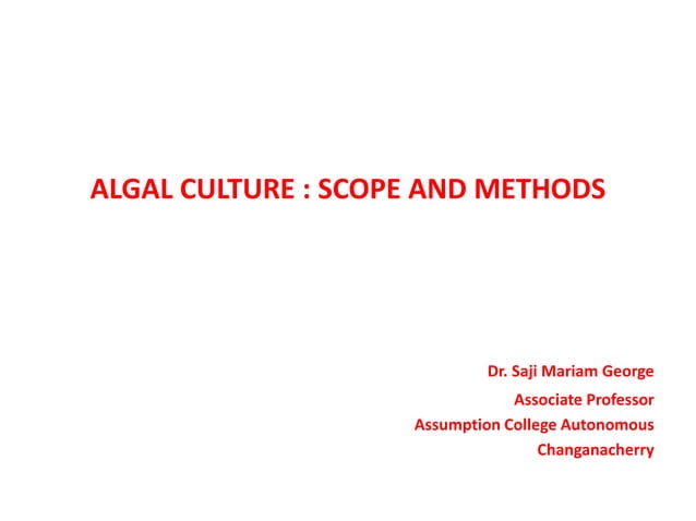 Algal Culture : Scope and Methods SMG | PPTX | Gardening | Home & Garden