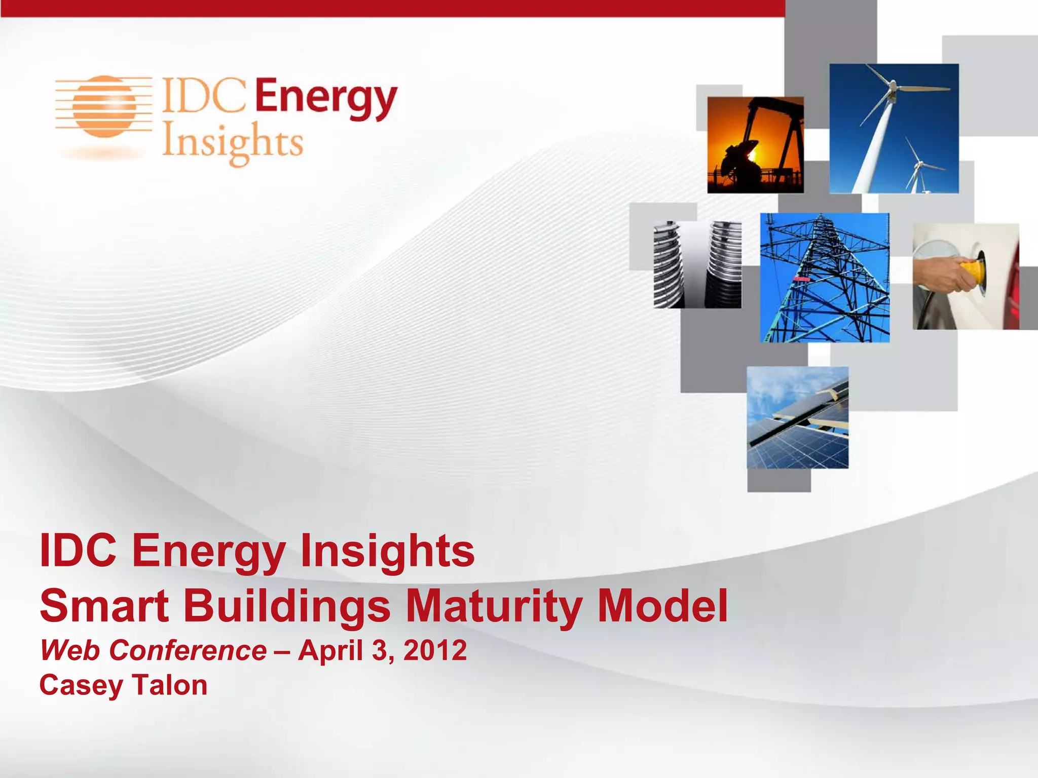 Idc Ei Smart Buildings Maturity Model Webcast 4 3 12 Slides | PDF