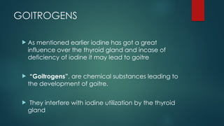 Iodine deficiency disorders and goitrogens.pptx