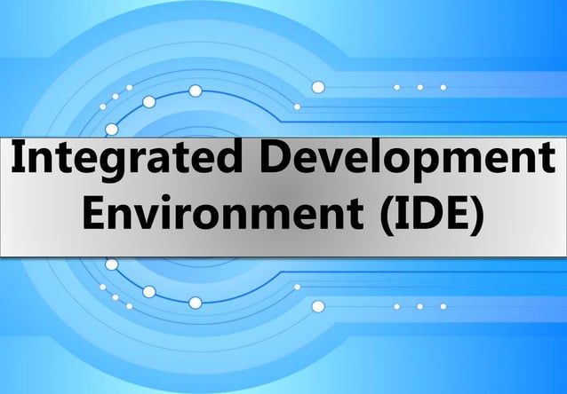 Integrated Development Environments (IDE) | PPTX
