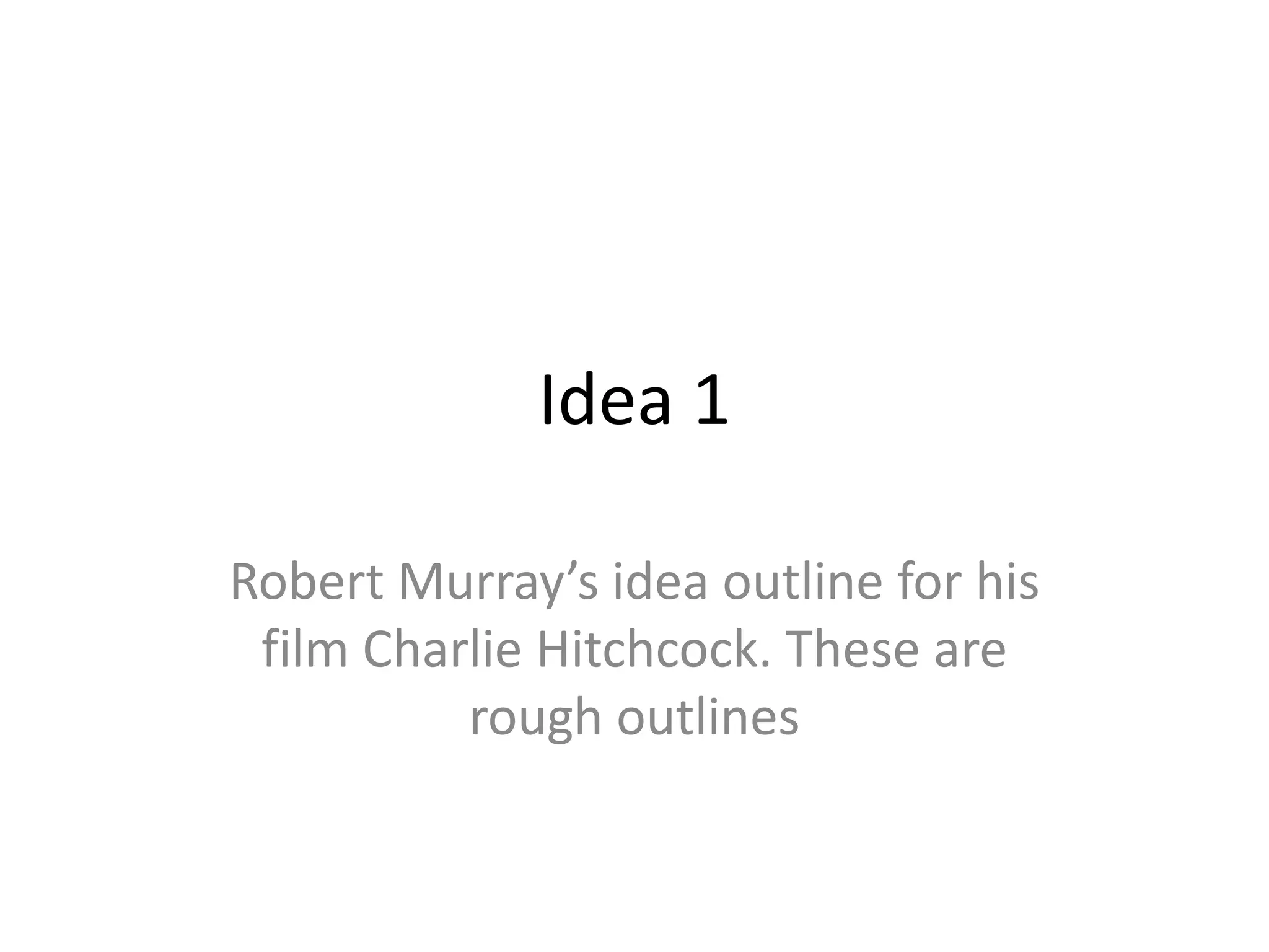 Idea 1 presentation rob | PPT