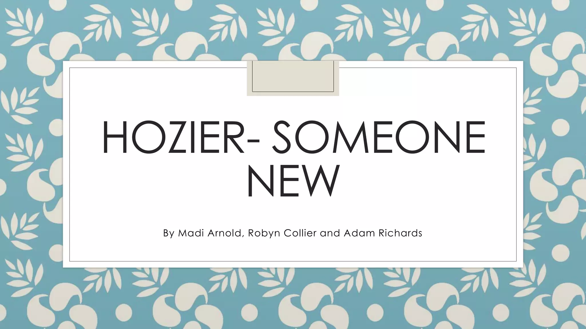 Idea 2 - Hozier Someone New | PPTX