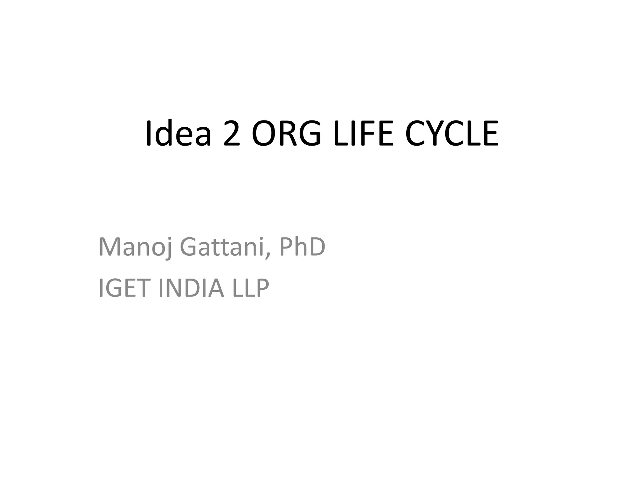 Idea2 org life cycle intro | PPTX