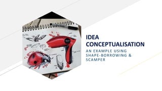 Idea conceptualisation example | PPTX