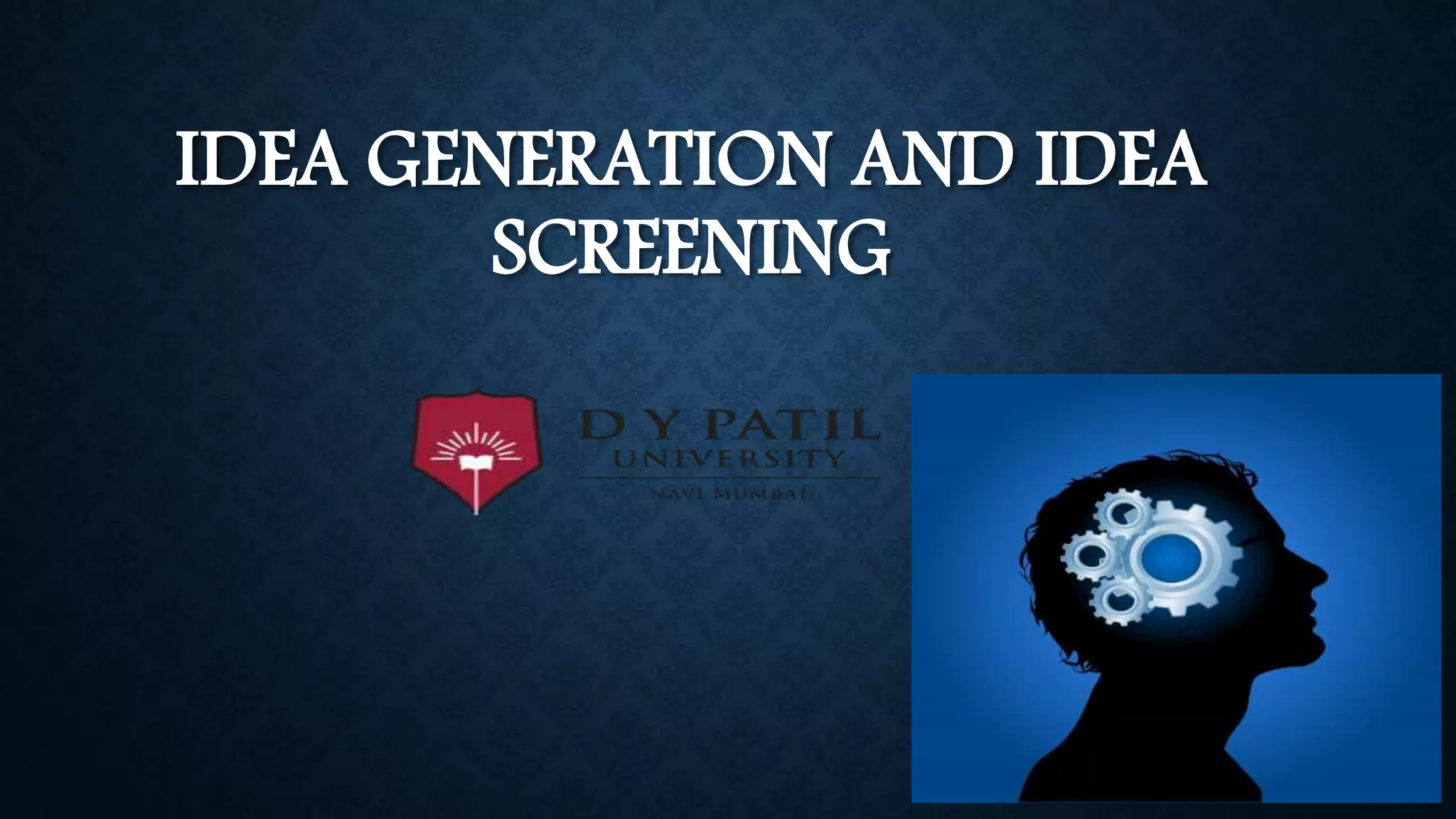 Idea generation and idea screening | PPTX