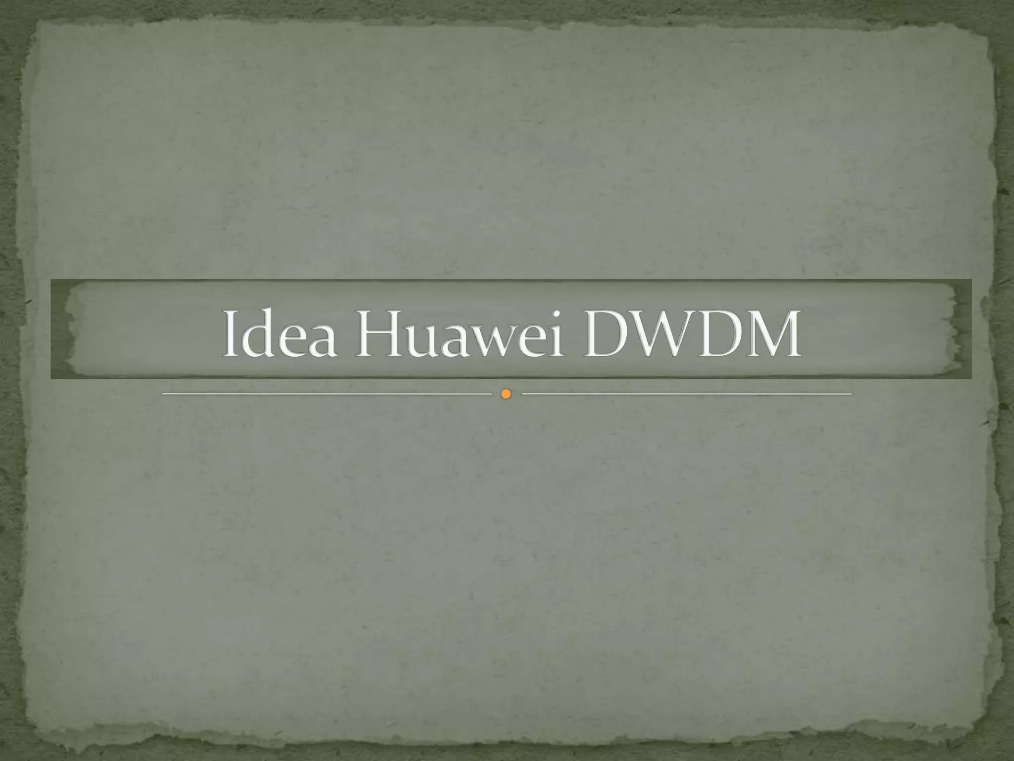 Idea Huawei DWDM-Training.pptx