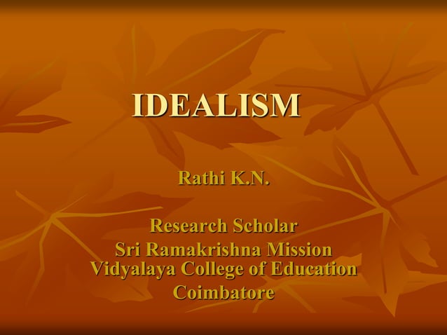 Idealism on education | PPSX | Agnosticism | Religion & Spirituality