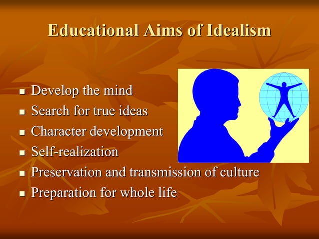 Idealism on education | PPSX | Agnosticism | Religion & Spirituality