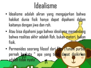 Idealisme, positivisme dan materialisme | PPTX