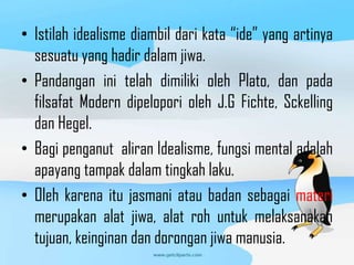 Idealisme, positivisme dan materialisme | PPTX