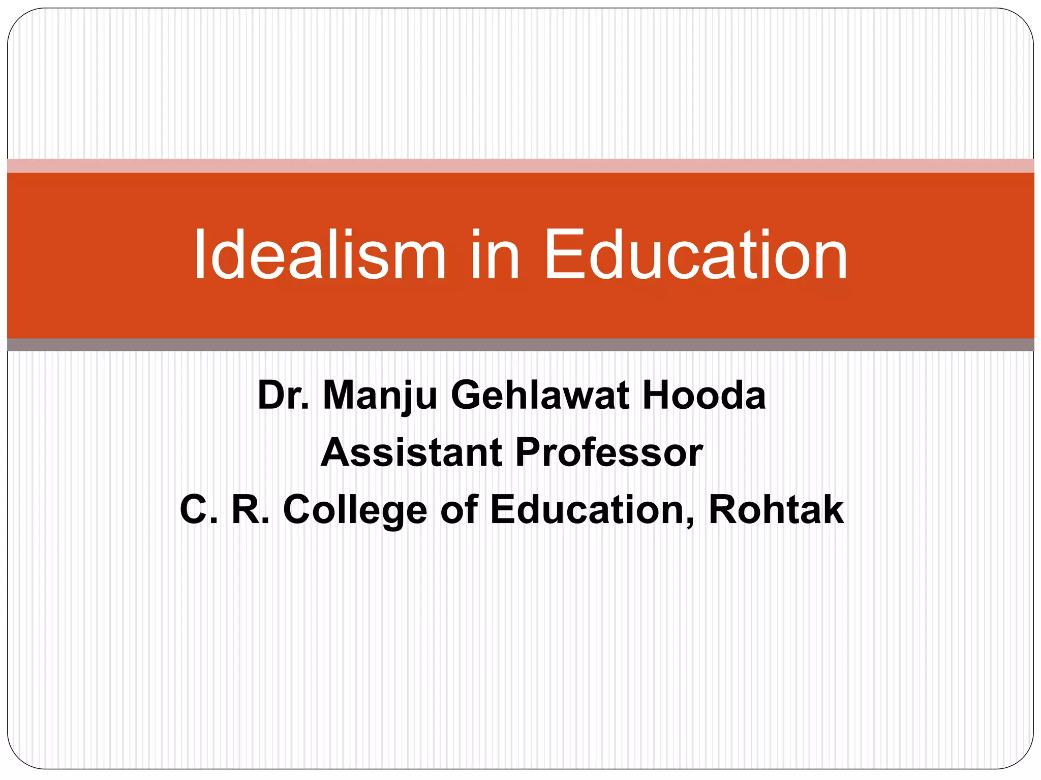 Idealism in education | PPTX