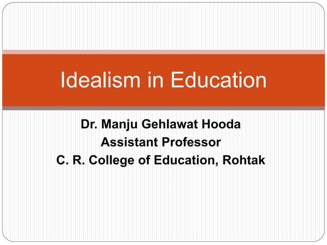 Idealism in education | PPTX | Hinduism | Religion & Spirituality